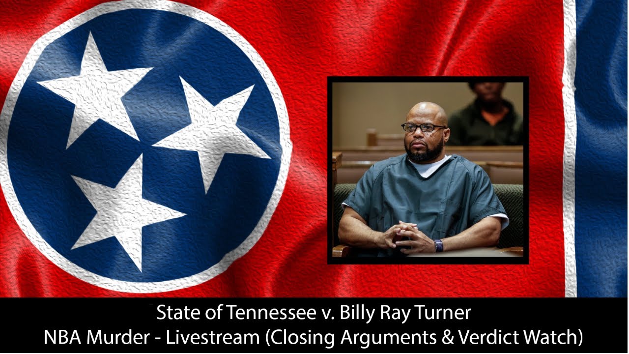 State of Tennessee v. Billy Ray Turner (Closing Arguments & Verdict ...