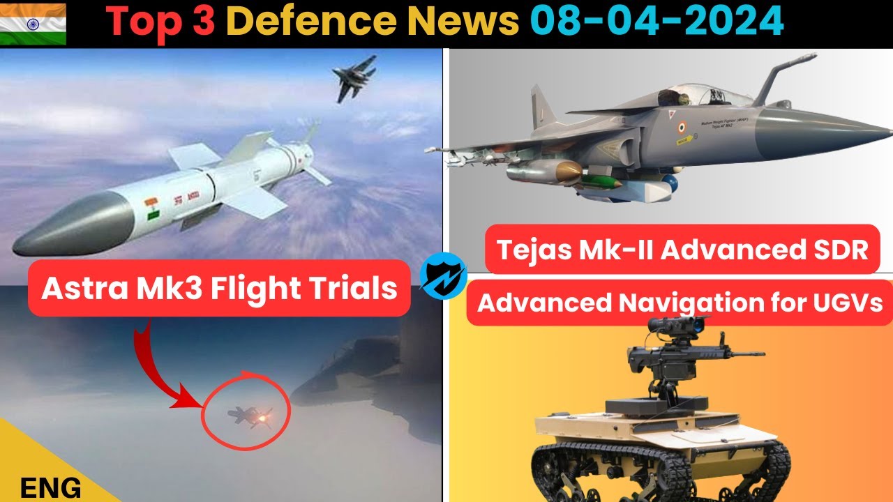 Bharat Defence News: Astra Mk-3 Flight Trials, Tejas Mk-II SDR, India ...