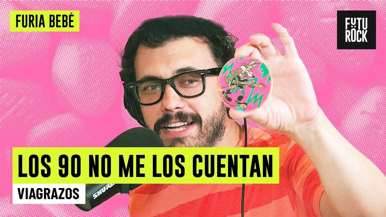 VIAGRAZOS | LOS 90S NO ME LOS CUENTAN con FERNANDO CACURRI en FURIA ...