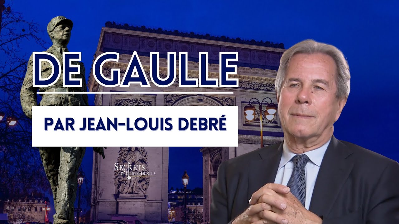 De Gaulle raconté par Jean-Louis Debré - YouTube
