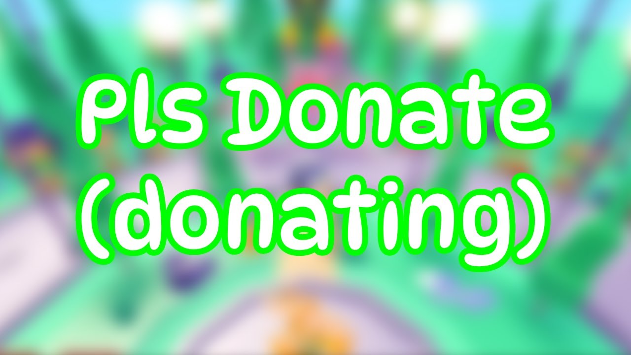 Pls Donate (DONATING!) - YouTube