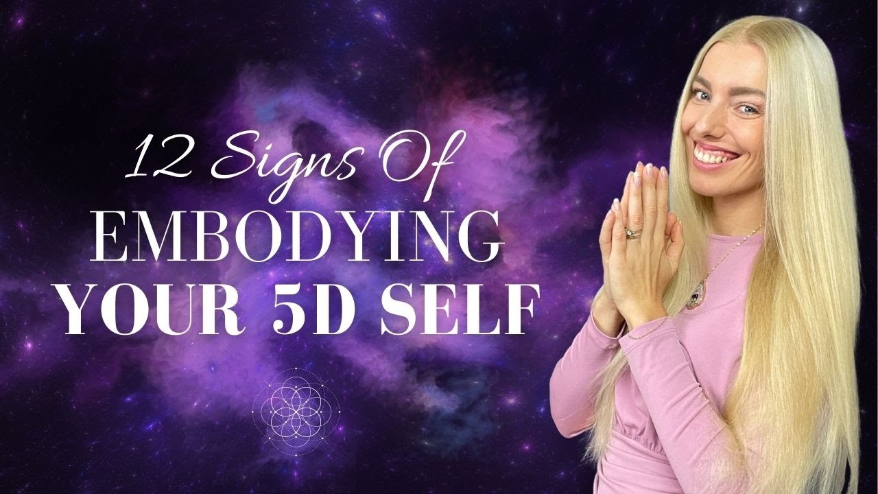12 Signs You're Embodying Your 5D SELF - YouTube