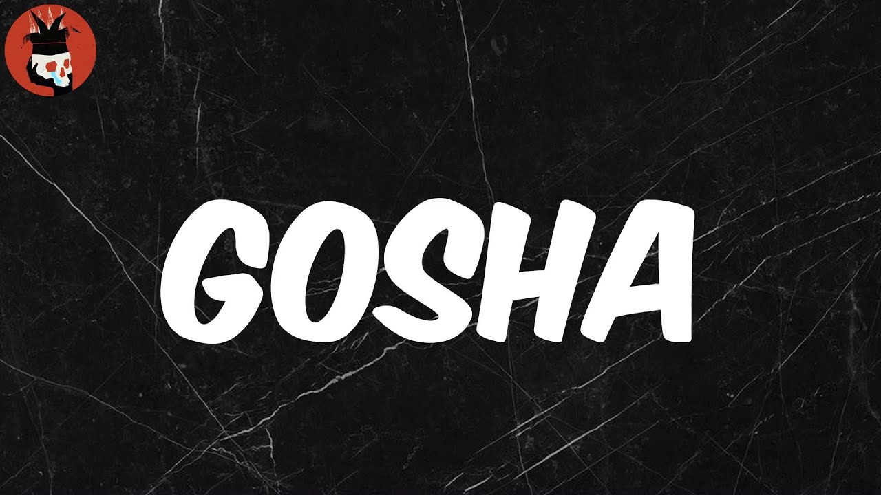 GOSHA (Lyrics) - $Not - YouTube