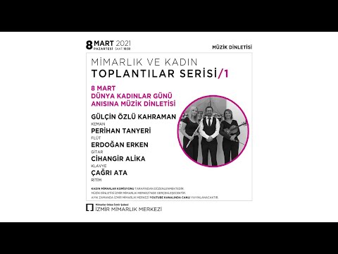 8 Mart Dünya Kadınlar Günü Anısına Müzik Dinletisi