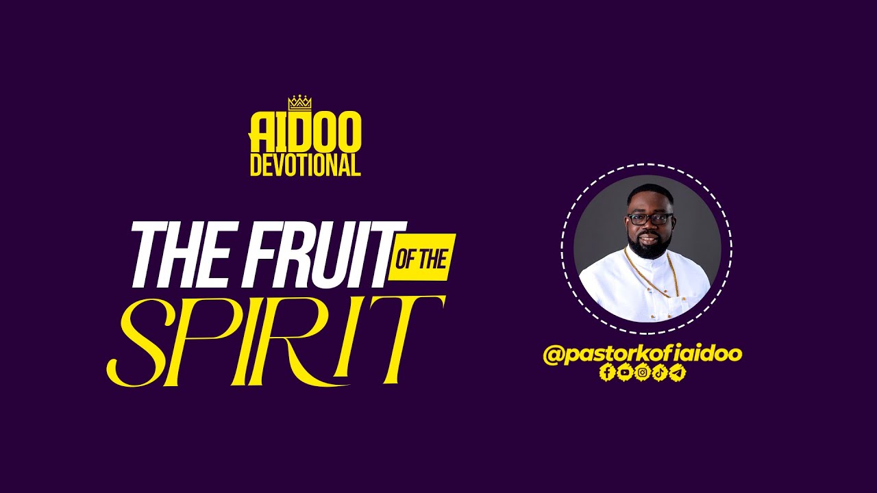 THE FRUIT OF THE SPIRIT - AIDOO DEVOTIONAL EPISODE (282) - YouTube