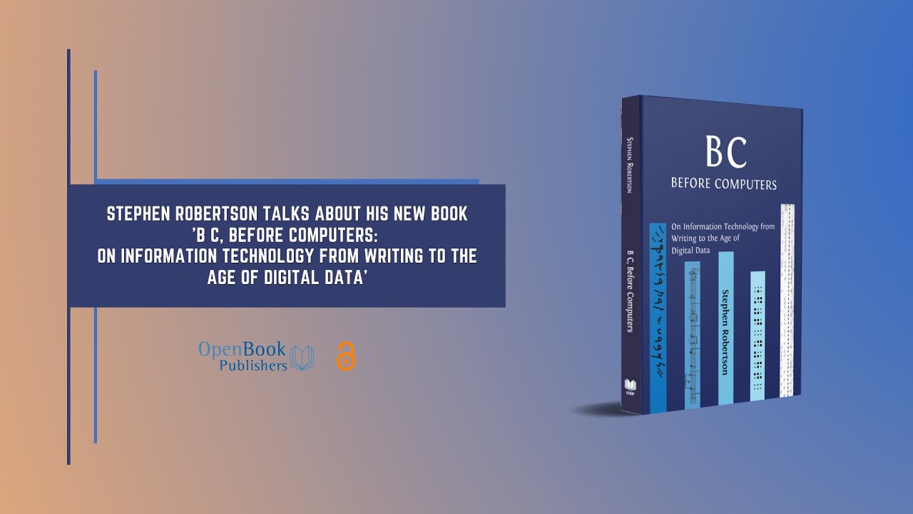 Stephen Robertson talks about his book 'B C, Before Computers' - YouTube