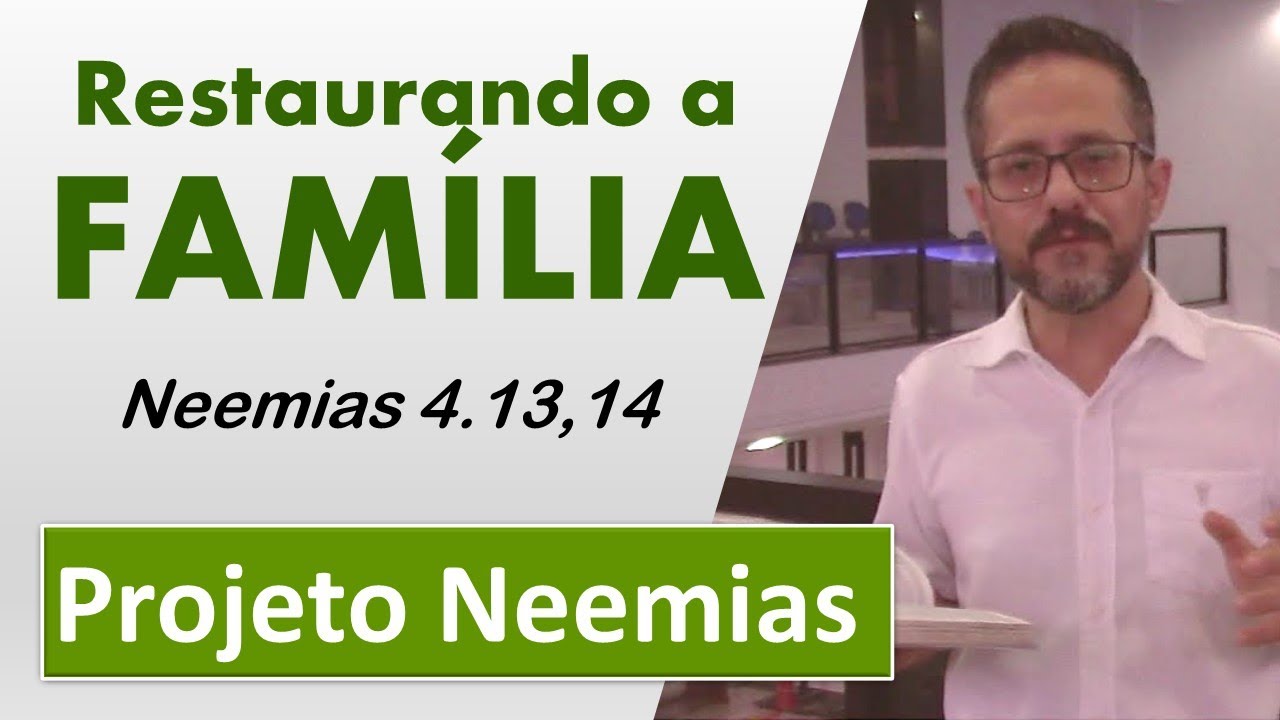 Restaurando a Família - Projeto Neemias (dia 14) - YouTube