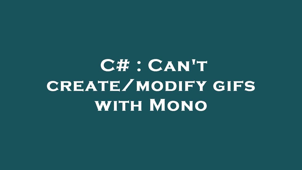 C# : Can't create/modify gifs with Mono - YouTube