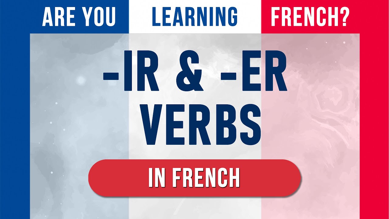 Speak French Like a Pro: Learn the Most Common -ER and -IR Verbs ...