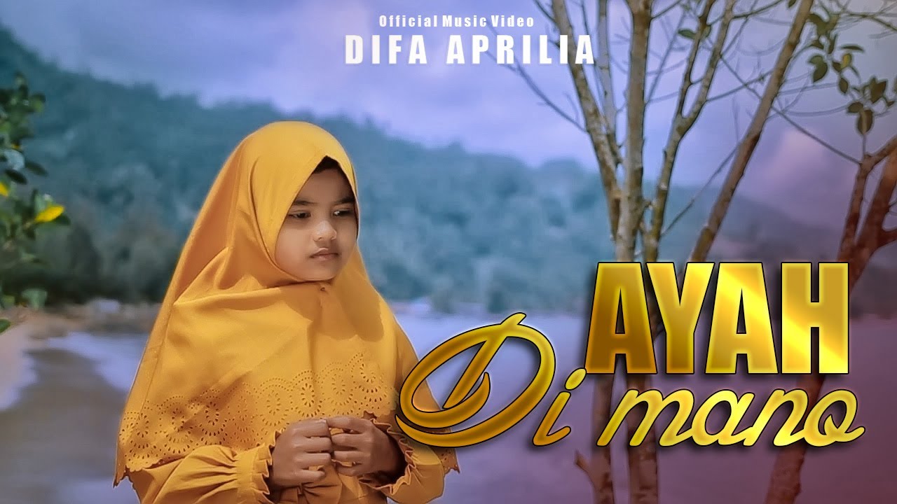 DIFA APRILIA - AYAH DIMANO - (OFFICIAL MUSIC VIDEO) - YouTube