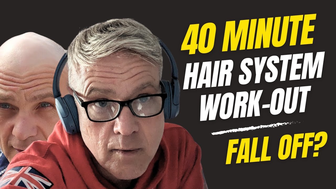 Hair System | Will It Fall Off? | 40 Minute Workout While Sweating ...