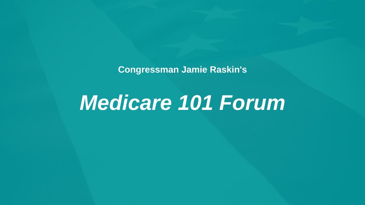 Rep. Raskin's Medicare 101 Forum - YouTube