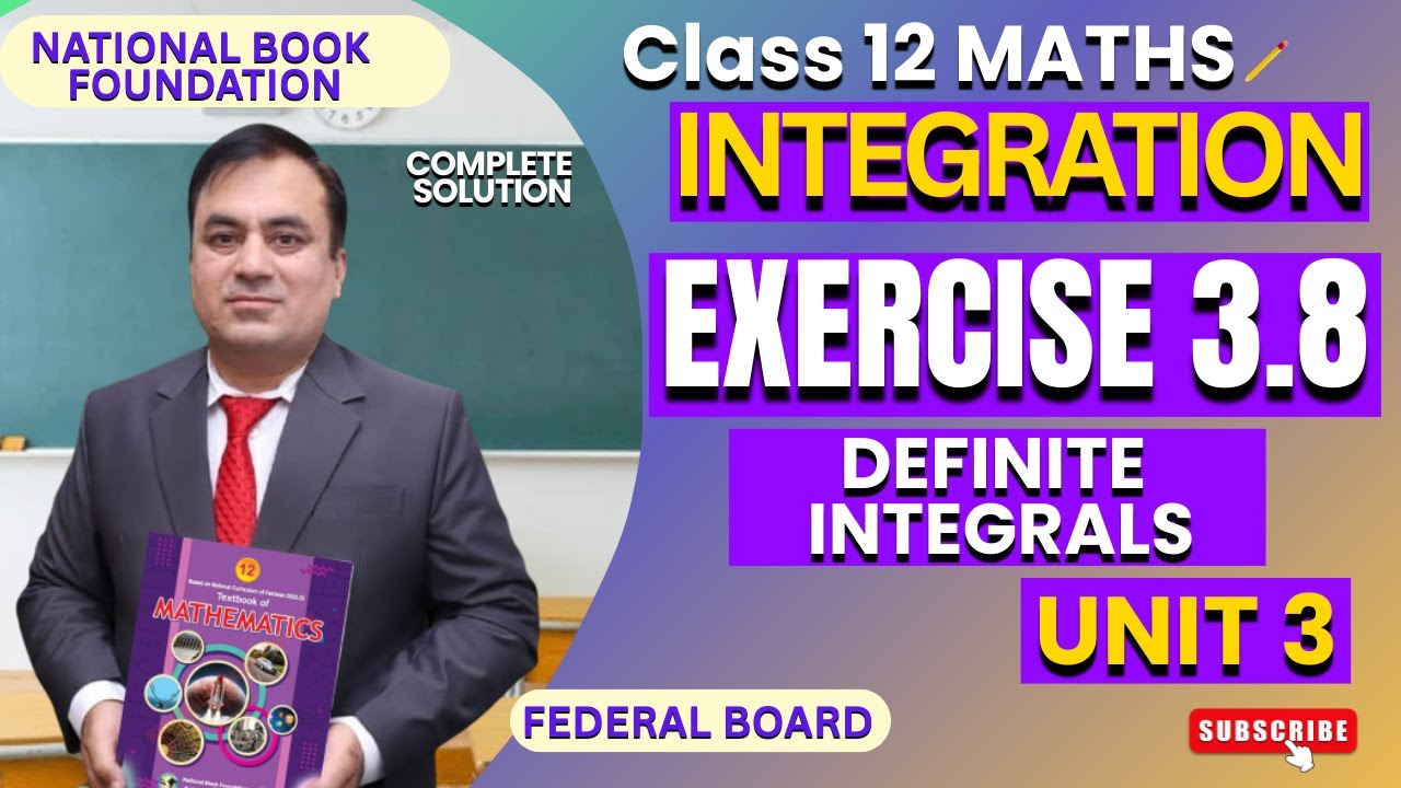 EXERCISE 3.8 (Definite Integrals) | INTEGRATION | Class 12 Math | FBISE ...