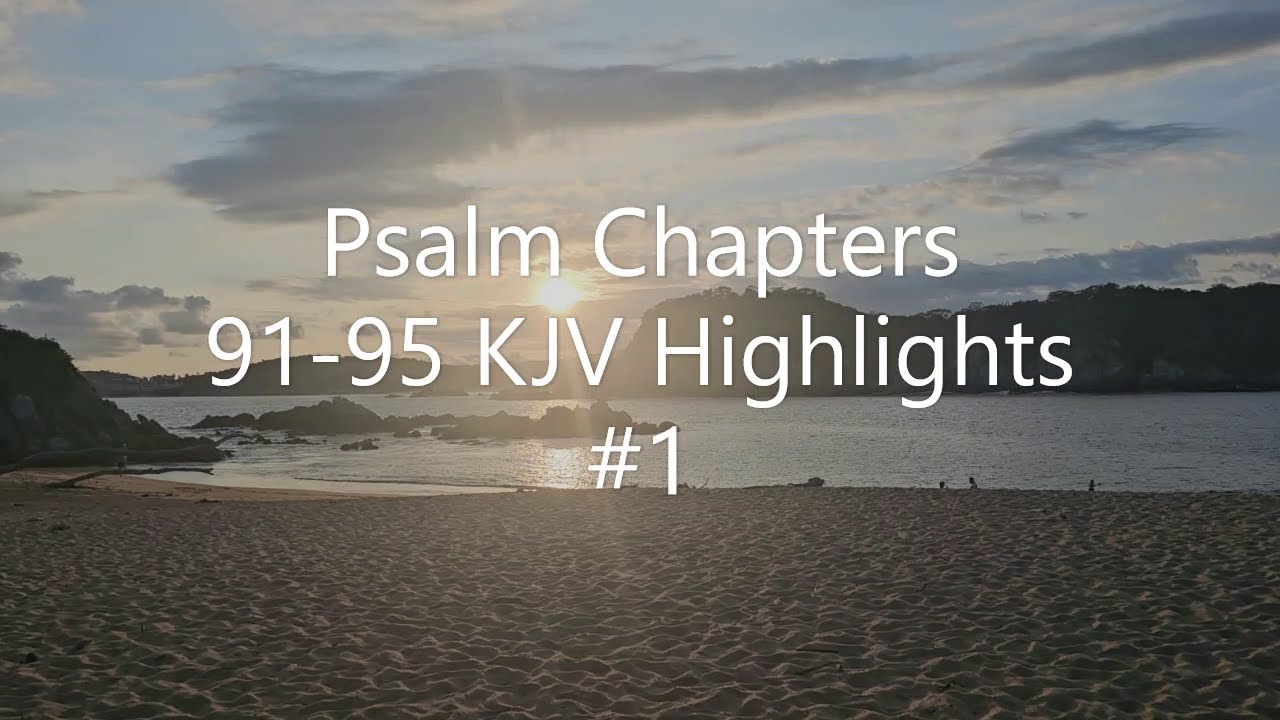 Psalm Chapters 91-95 KJV Highlights #1 - YouTube