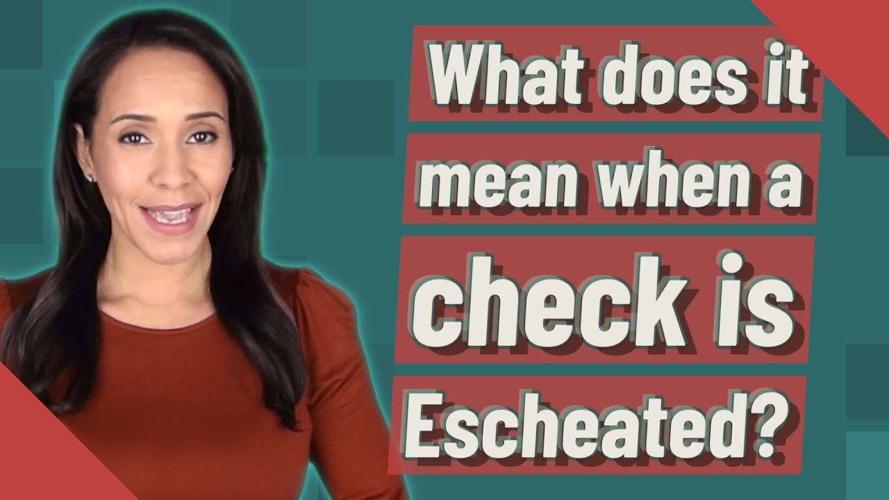 What does it mean when a check is Escheated? - YouTube