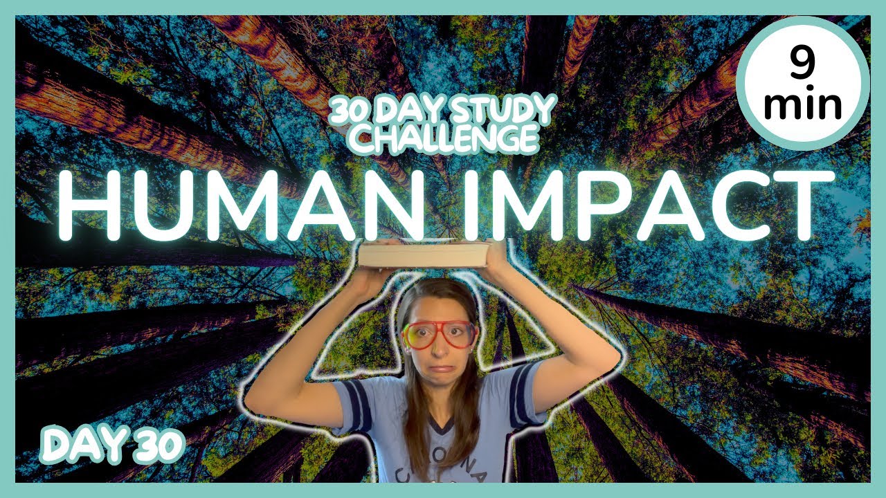 Day 30: Human Impact on the Environment - 30 Day Biology Study ...