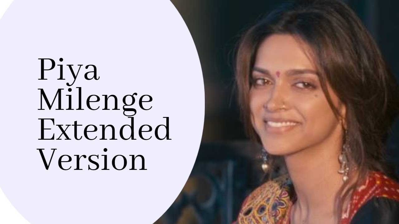 Piya Milenge Extended Version - YouTube