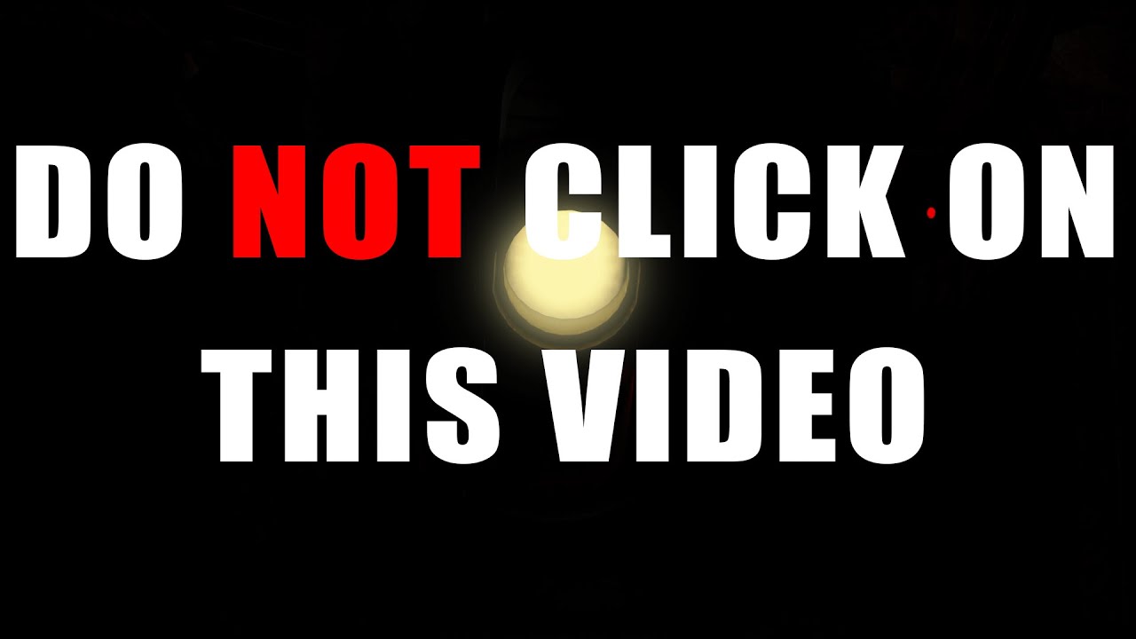 Do NOT Click On This Video... - YouTube