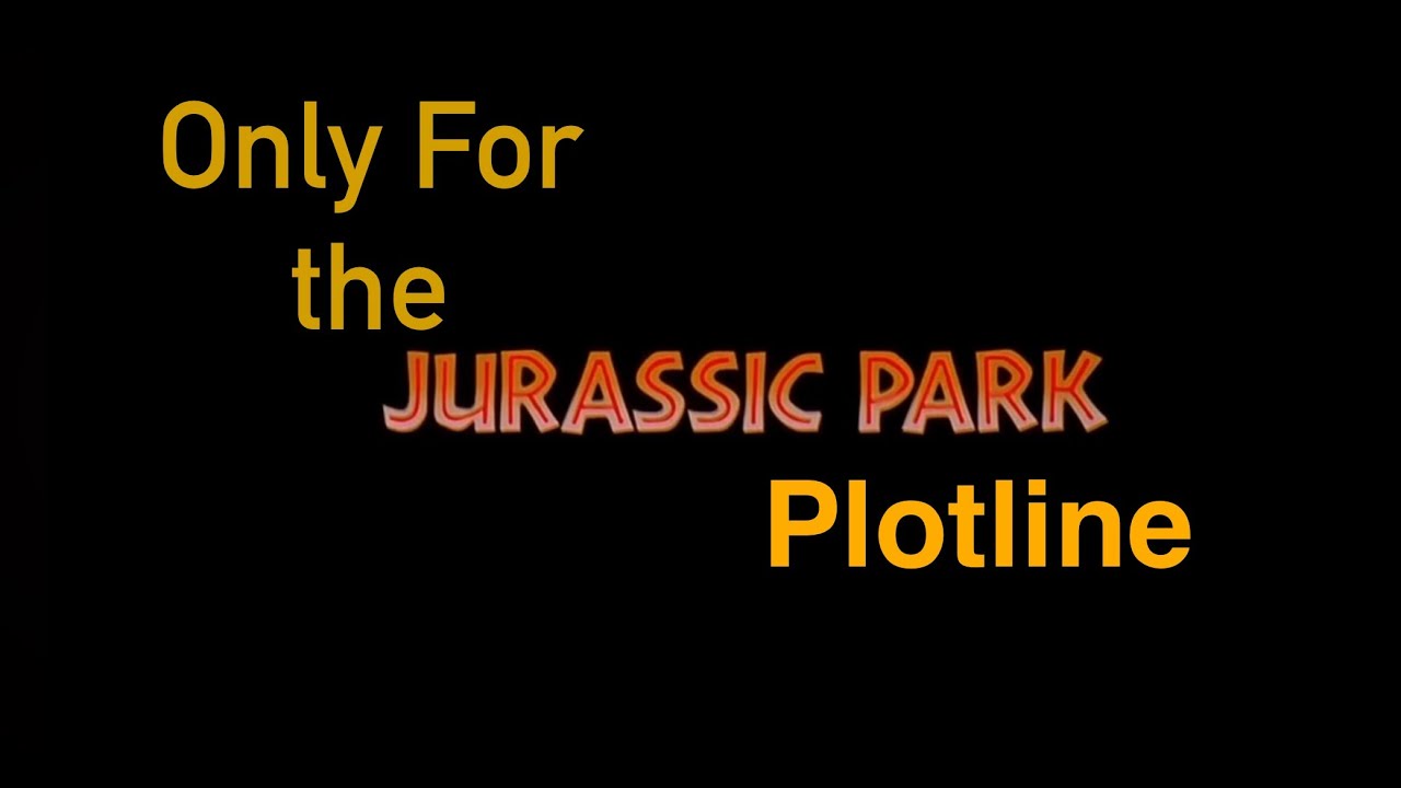 Only For the Plotline - Jurassic Park - YouTube