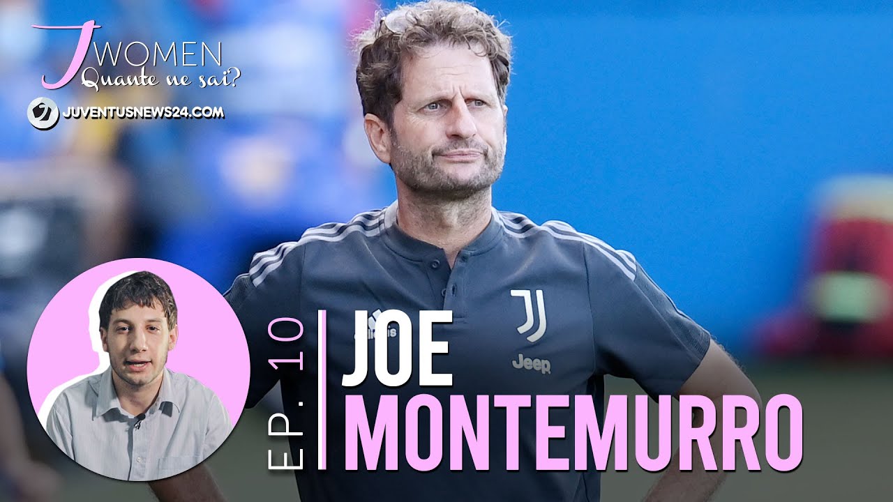 JOE MONTEMURRO | Ep. 10 - "J Women: quante ne sai?" - Juventus News 24 ...