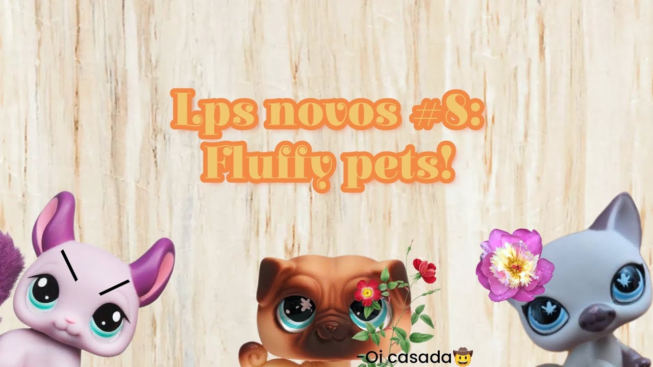 Lps novos #8!- Fluffy pets! - YouTube