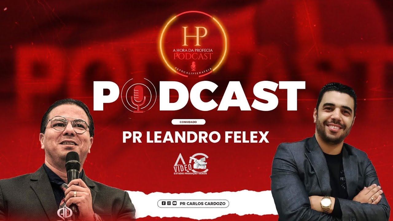 Podcast A Hora da Profecia - Pr Leandro Felix - YouTube