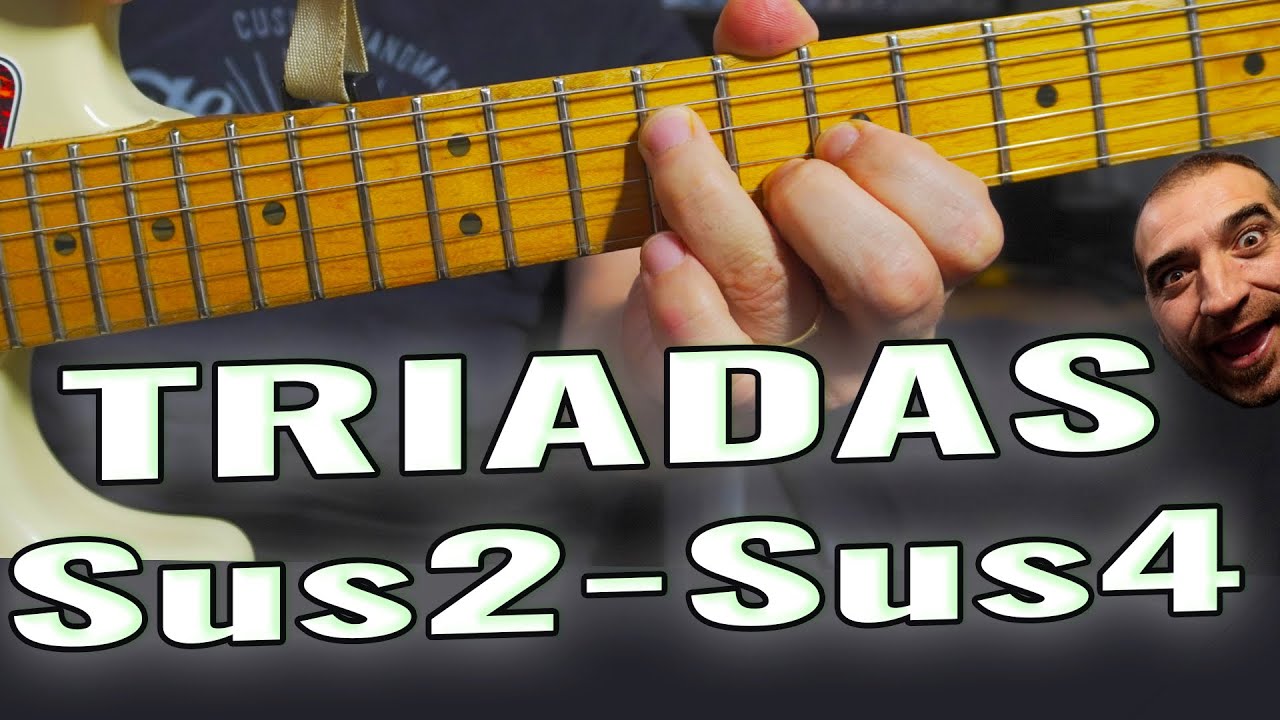 Como Hacer TRIADAS SUS2 SUS4 en la Guitarra | Acordes de TRIADA sus2 ...