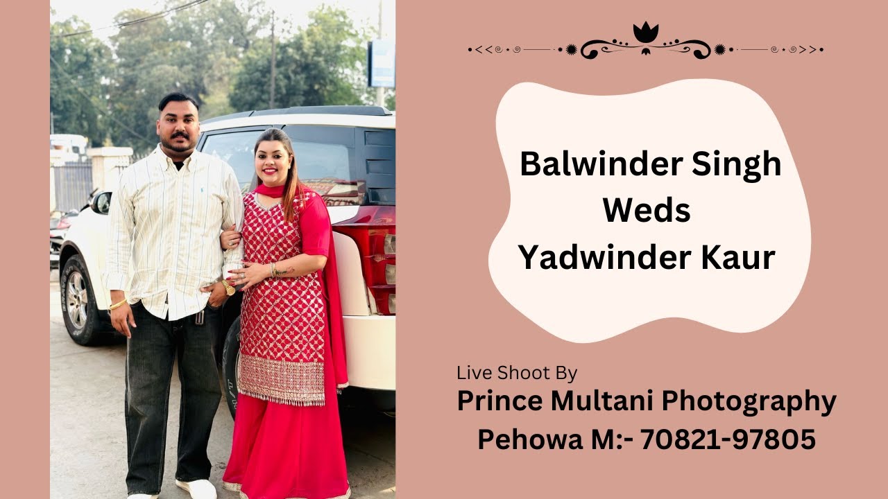 Balwinder Singh Weds Yadwinder Kaur // Live By:- Prince Multani Photography Pehowa M:- 70821 ...