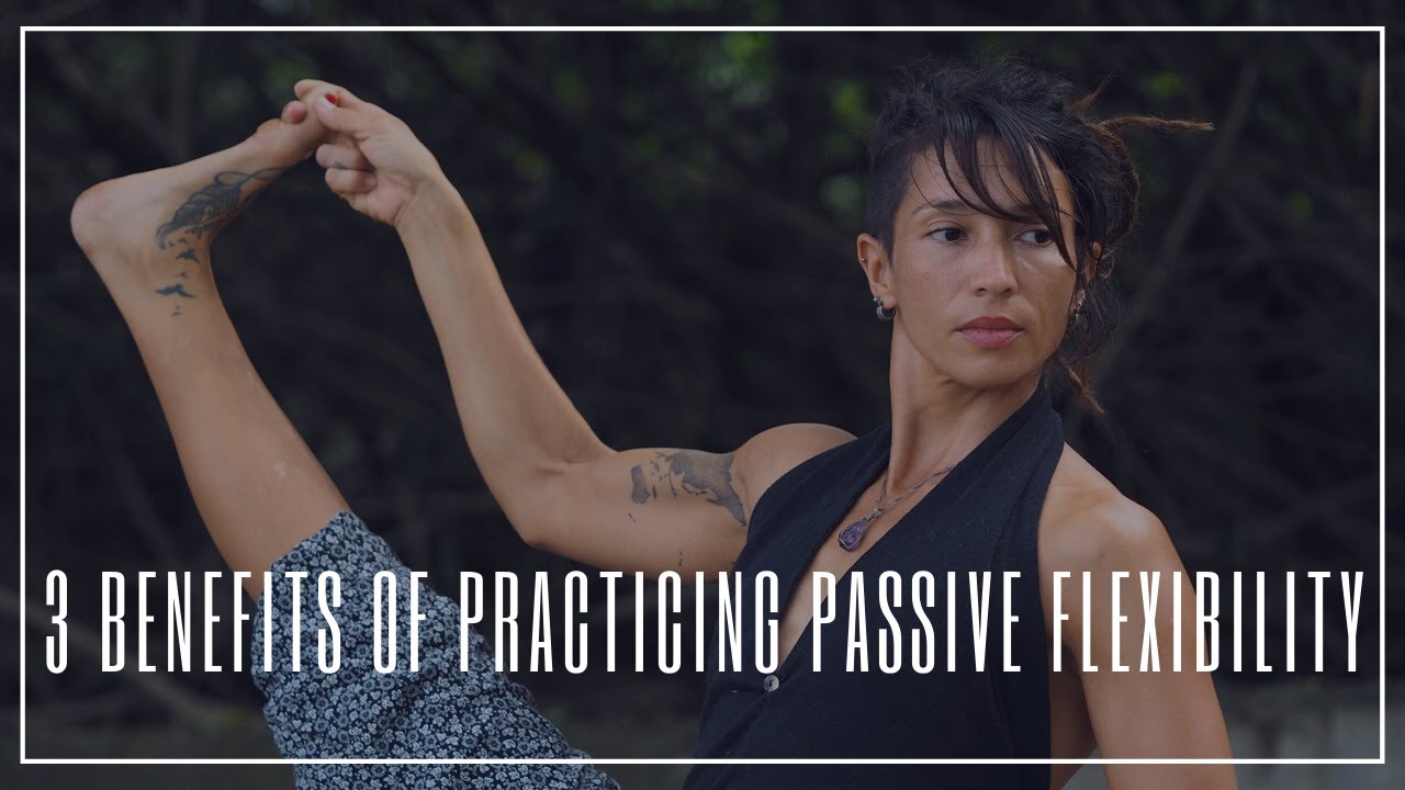 3 Benefits of Practicing passive Flexibility | Why should you do it ...