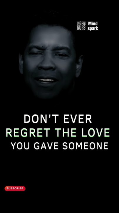 Denzel Washington Life Lesson | Don't Ever Regret The Love You Gave Someone @Unstoppable-sam ...