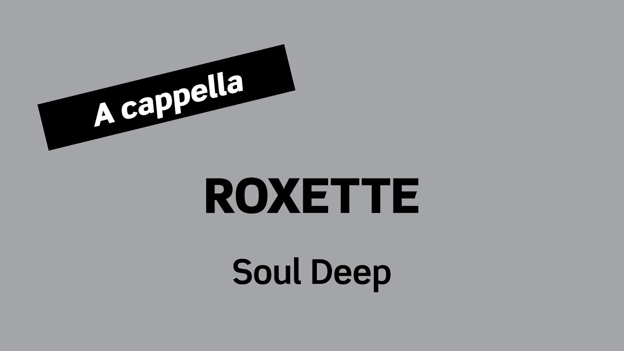 ROXETTE Soul Deep (A cappella) - YouTube