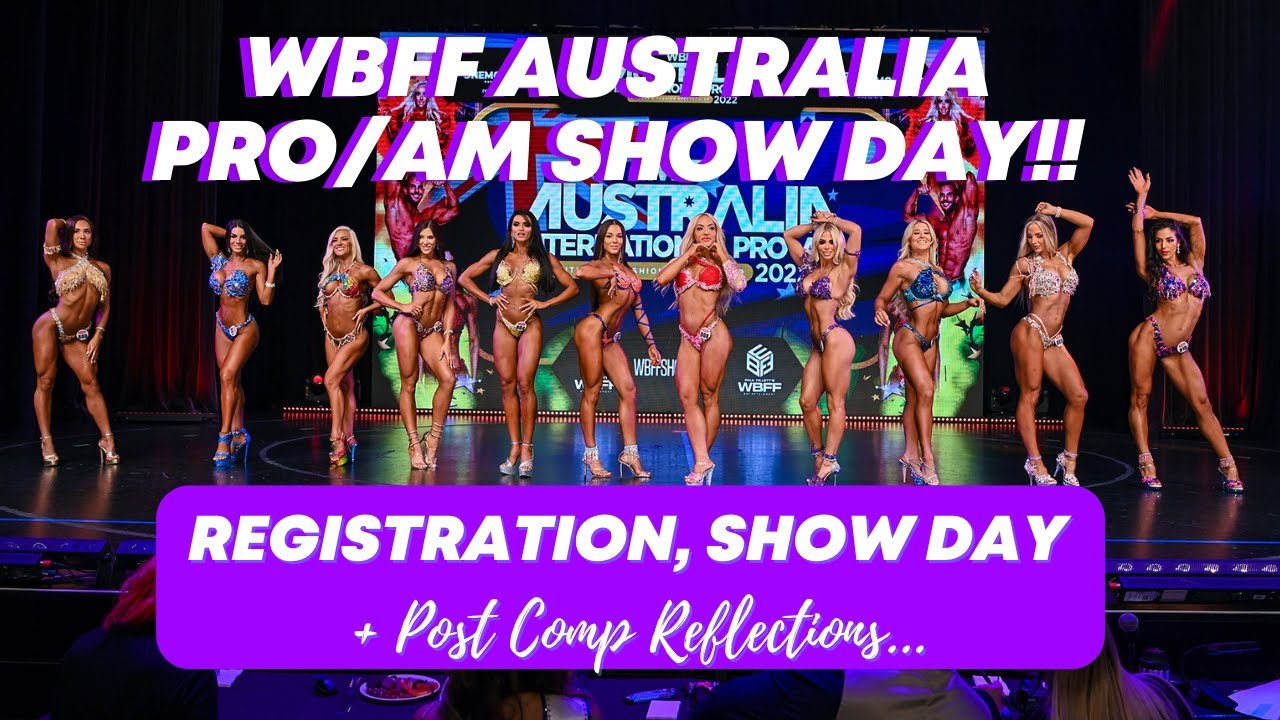 WBFF AUSTRALIA PRO/AM 2022 SHOW DAY VLOG - YouTube