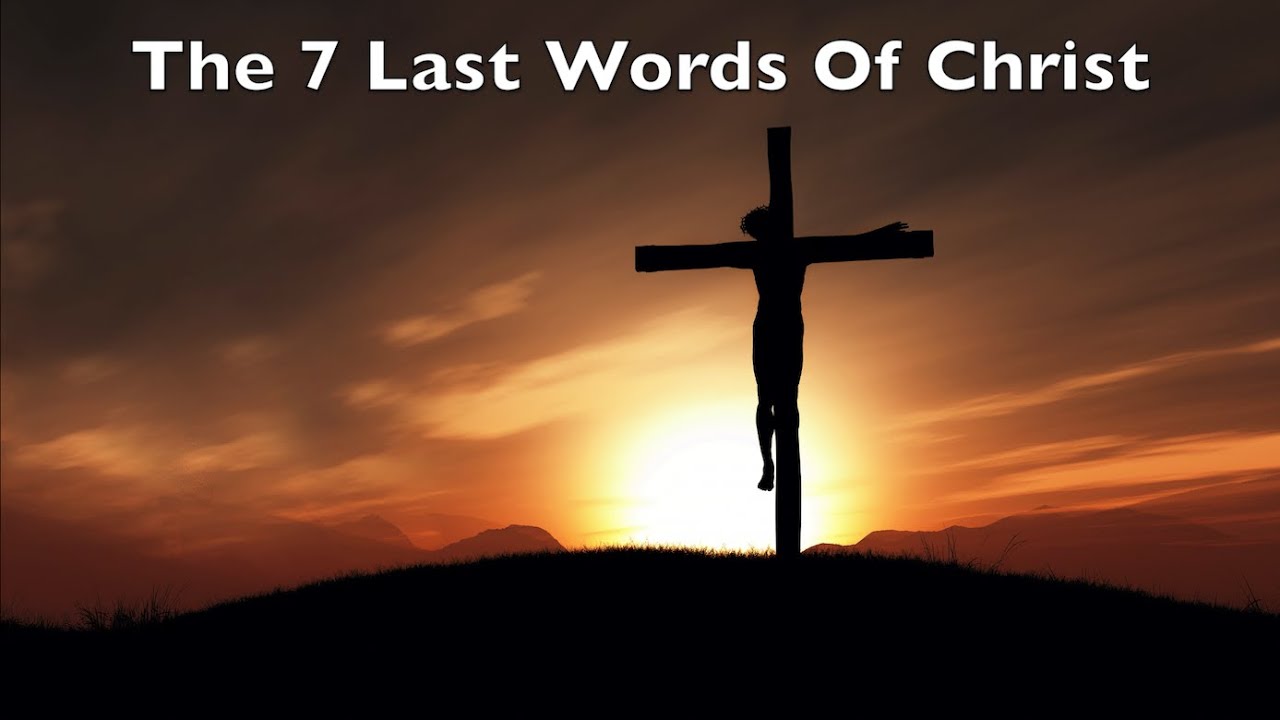 THE 7 LAST WORDS OF CHRIST | Good Friday & Holy Week Reflection ...