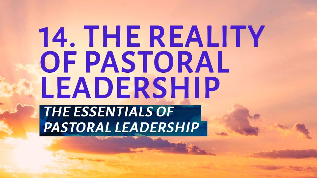 РТ 519 Eng 14. The Reality of Pastoral Leadership. The Essentials of ...