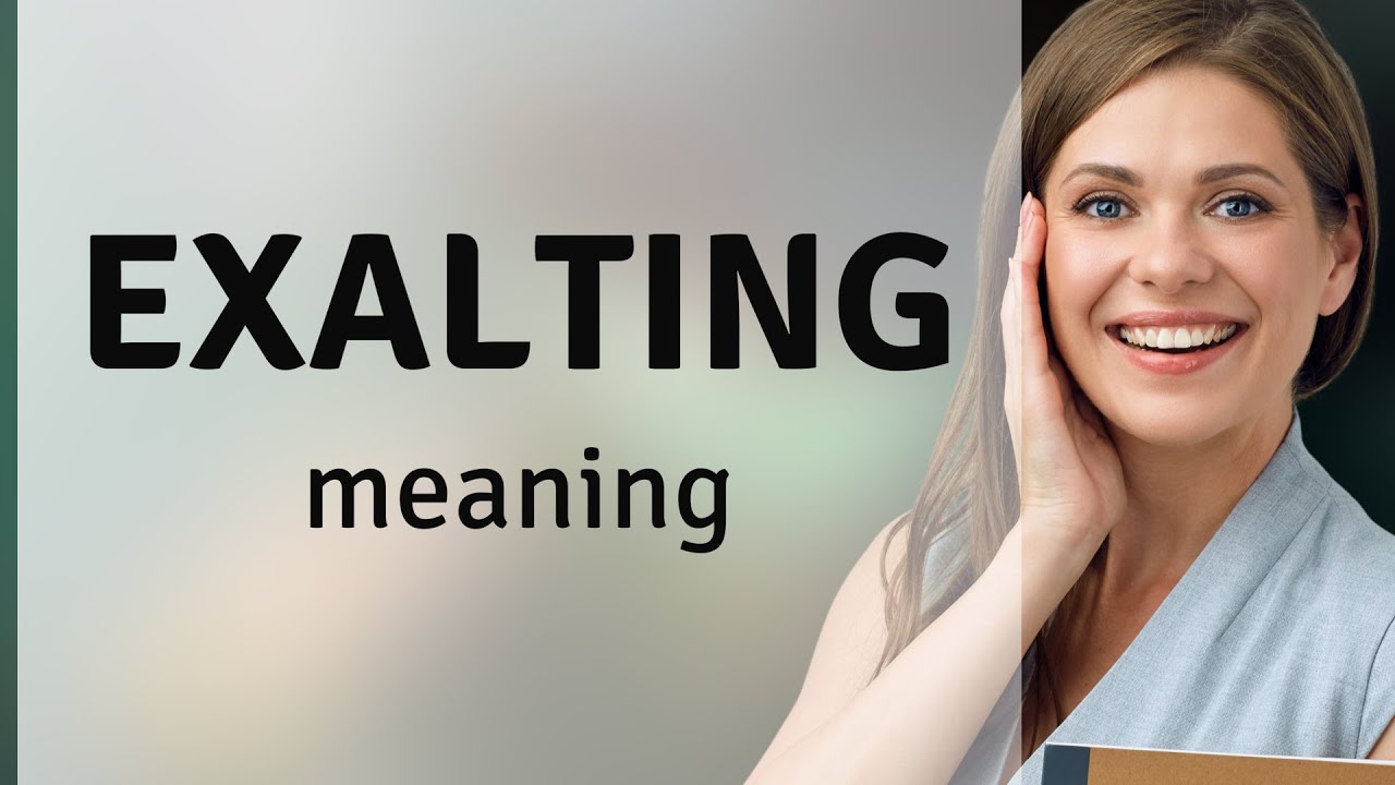 Exalting | EXALTING definition - YouTube