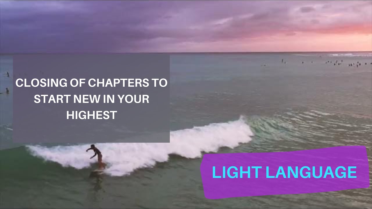 Closing of chapters to start new in your highest - light Light Language - YouTube