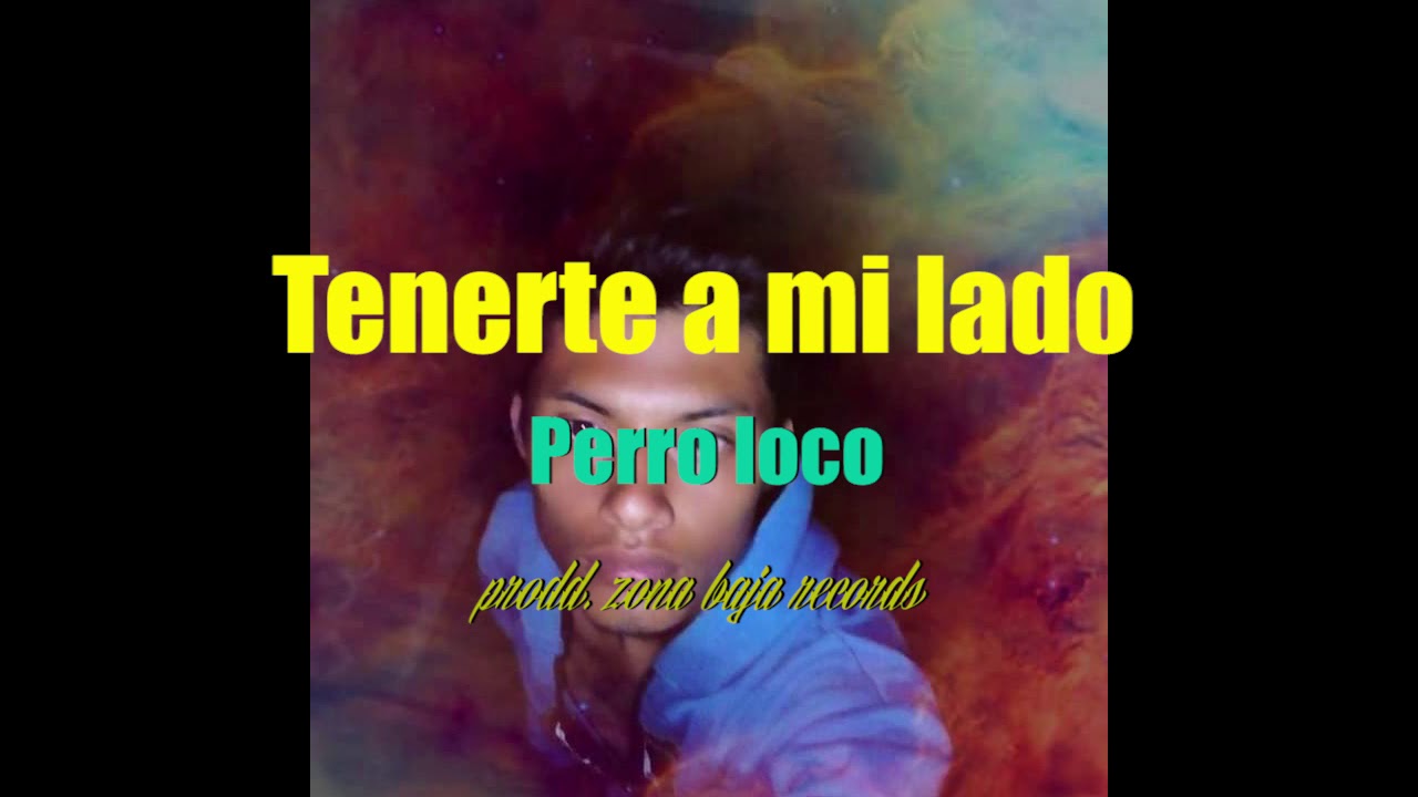 Tenerte a mi lado - El perro loco (Prodd Zona baja records) - YouTube