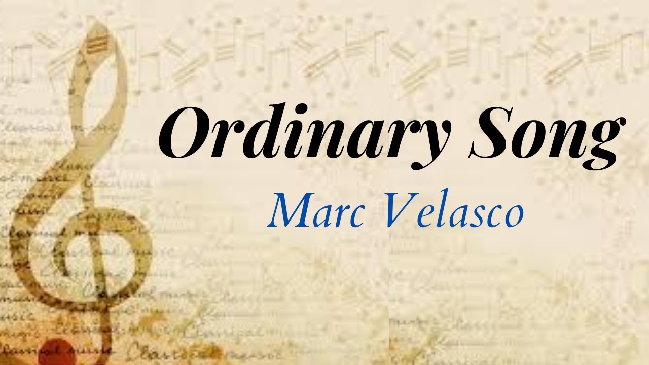 Ordinary Song 💝💝💝 (Lyrics) By: Marc Velasco - YouTube