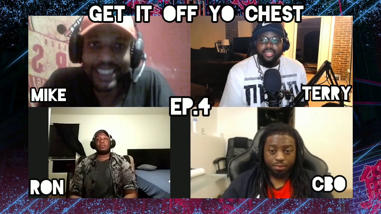 Get It Of Yo Chest Ep 4 - YouTube