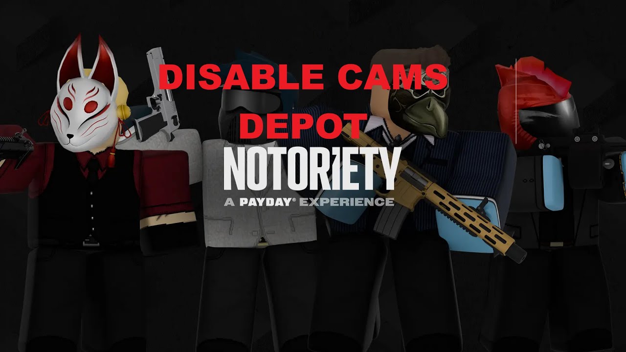 Notoriety: How to disable cams on Depot - YouTube