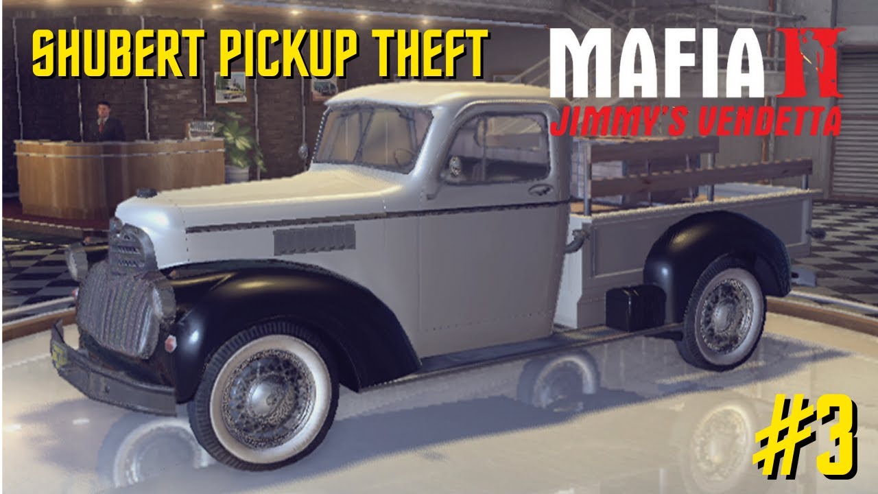 SHUBERT PICKUP THEFT | MAFIA II JIMMY'S VENDETTA GAMEPLAY #3 - YouTube