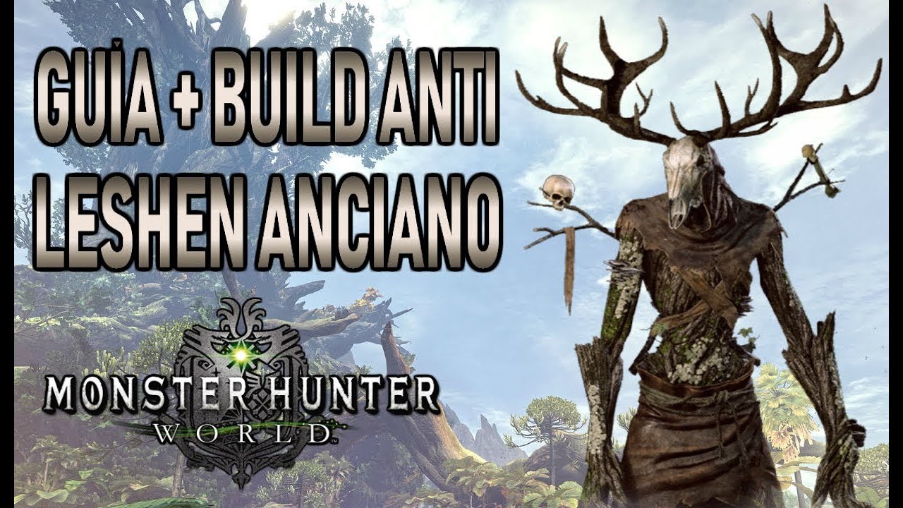 GUÍA + BUILD ANTI LESHEN ANCIANO - Monster Hunter World (Gameplay ...