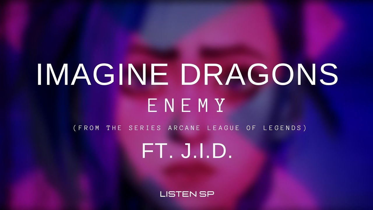 Imagine Dragons & JID - Enemy (from the series Arcane League of Legends ...