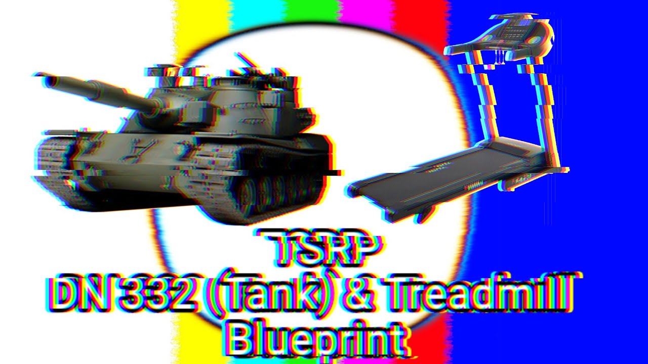 TSRP DN 332 (Tank) & TreadMill Blueprint (Link in the Description ...