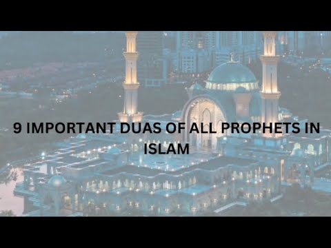 9 Important duas of Prophets in islam - YouTube