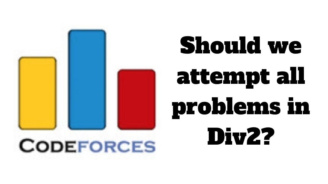 Should We Solve All Problems In Div2 Codeforces YouTube should-we-solve-all-problems-in-div2-codeforces-youtube
