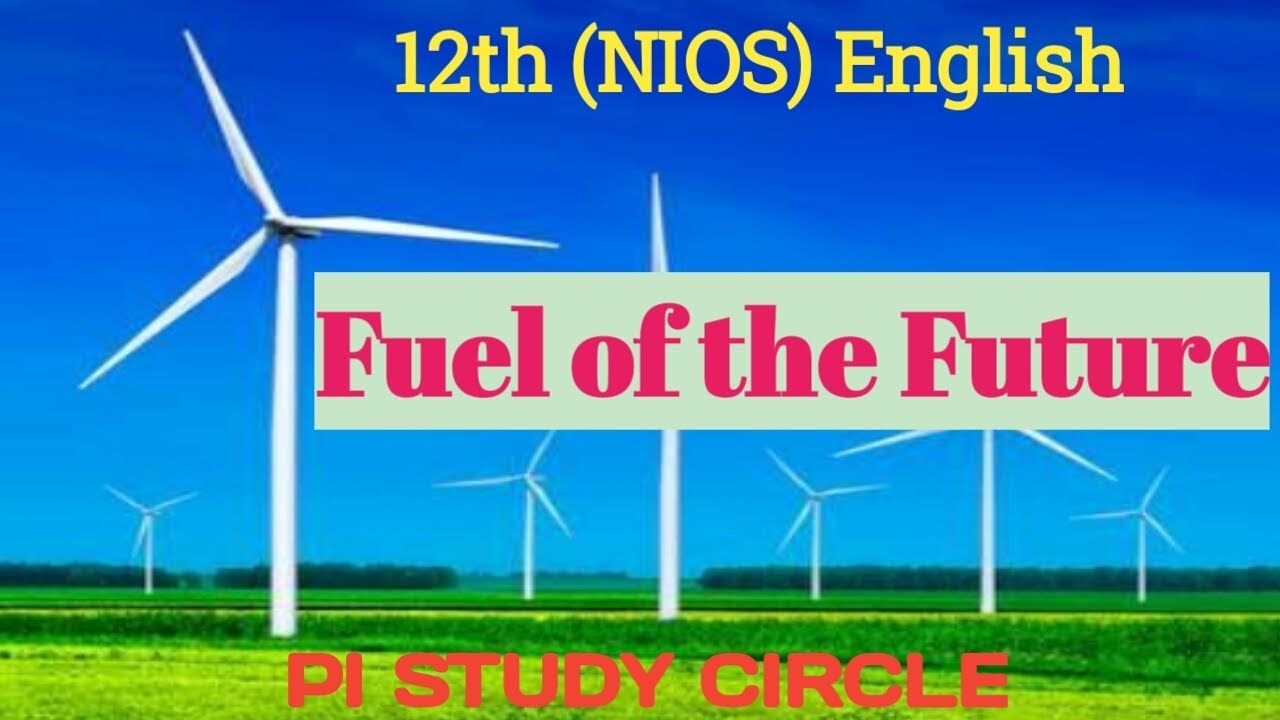 Fuel of the Future 12th (NIOS) English detailed hindi story by PI STUDY CIRCLE - YouTube