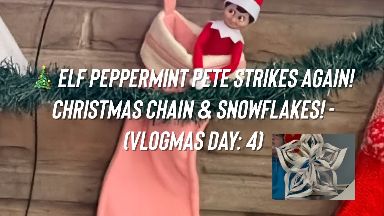 🎄ELF PEPPERMINT PETE STRIKES AGAIN! CHRISTMAS CHAIN & SNOWFLAKES ...