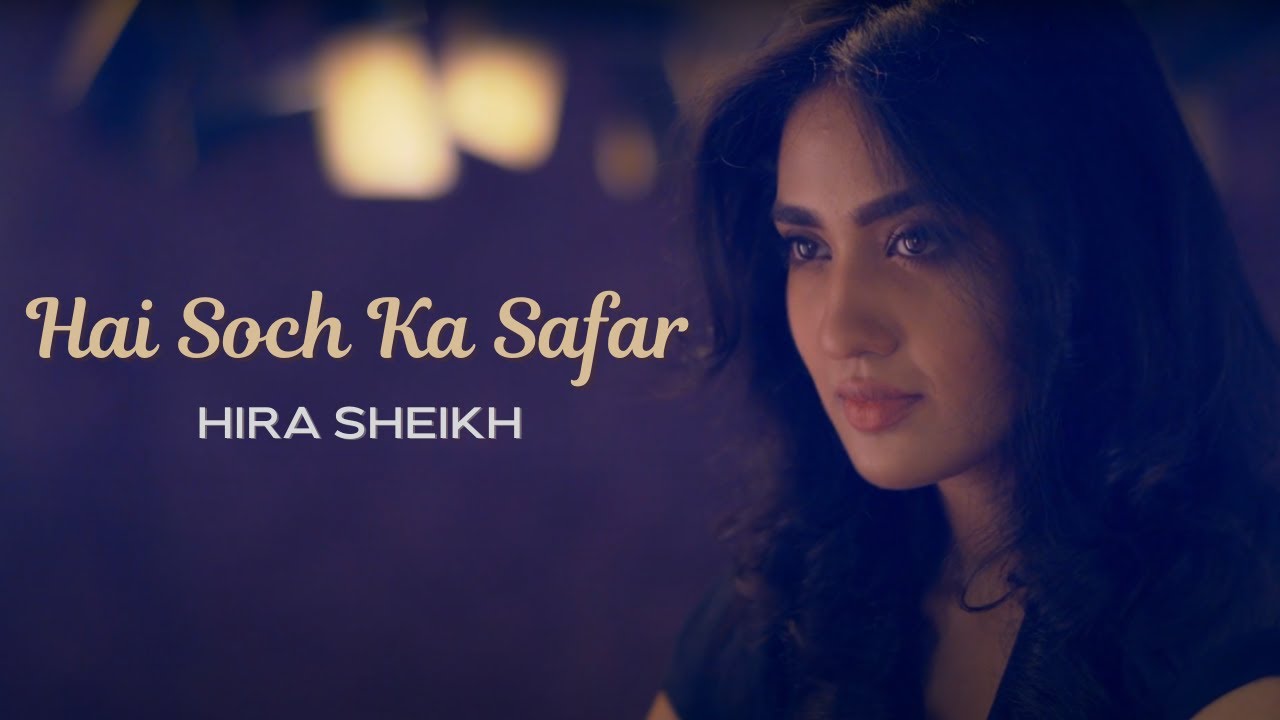 Hai Soch Ka Safar | Hira Sheikh | A Touching Musical Tale - YouTube