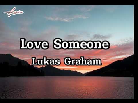 Lukas Graham - Love Someone (lyrics) - YouTube
